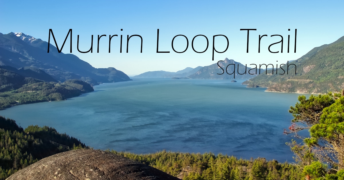 Murrin Park Loop Trail In Squamish | Outdoor Vancouver